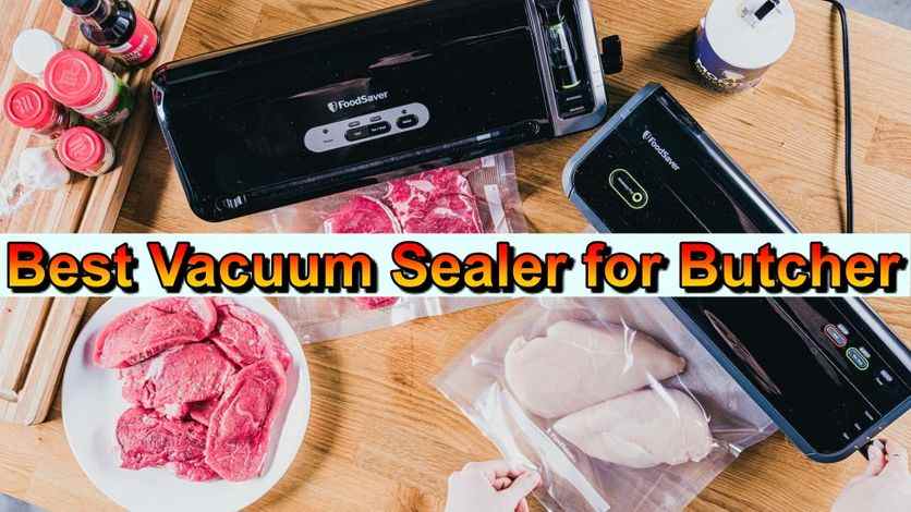 Best Vacuum Sealer for Butcher 2020 Reviews